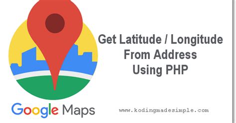 Get Latitude And Longitude From Address Using PHP And Google Maps API