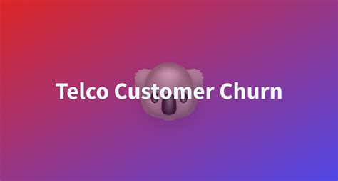 Telco Customer Churn A Hugging Face Space By Andreean