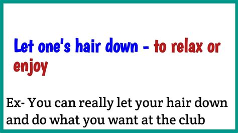 Let Ones Hair Down Idiom Meaning Example With Origin Eboletohenglish