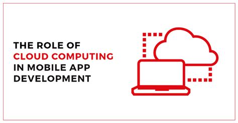 The Role Of Cloud Computing In Mobile App Development