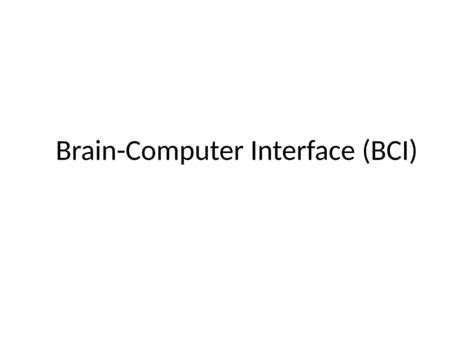 Bci Bci Brain Computer Interface Ppt Pptx