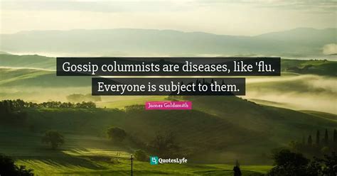 Gossip Columnists Are Diseases Like Flu Everyone Is Subject To Them