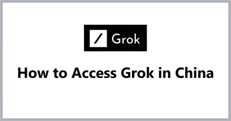 How To Access Grok In China With A Vpn Vpn Life
