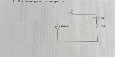 Solved Find The Voltage Across The Capacitor Chegg Com