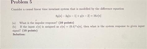solved consider a causal linear time invariant system that