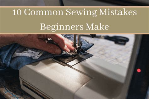 Top 10 Sewing Mistakes Beginners Make And How To Avoid Them Missy