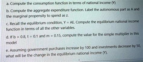 Solved A Compute The Consumption Function In Terms Of National Income Y B Compute The