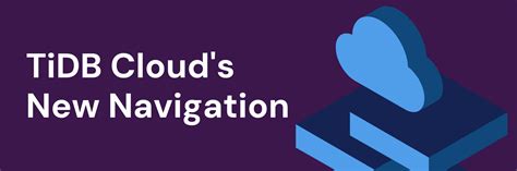 Tidb Cloud Console Navigation Inside The Latest Redesign