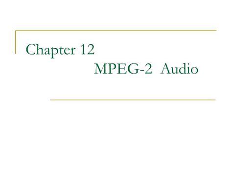 Ppt Chapter 12 Mpeg 2 Audio Powerpoint Presentation Free Download