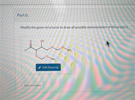Solved Partbmodify The Given Structures To Draw All