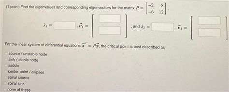 [answered] 1 point find the eigenvalues and corresponding eigenvectors