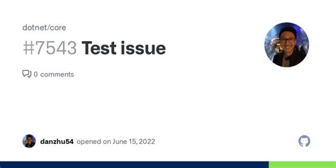 Test Issue · Issue 7543 · Dotnetcore · Github