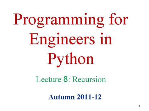 Programming For Engineers In Python Lecture 8 Recursion