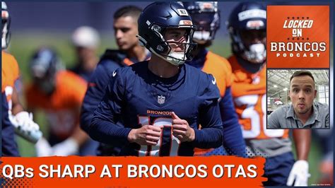 Denver Broncos Qbs Bo Nix Jarrett Stidham Sharp During Thursdays Otas