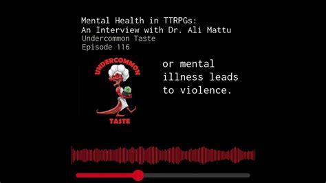 Mental Health In Ttrpgs An Interview With Dr Ali Mattu Episode 116