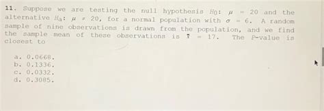 Solved 11 Suppose We Are Testing The Null Hypothesis Chegg Com