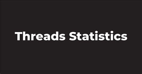 Threads App Statistics And Analytics Tool Rthreadsapp