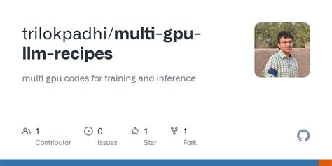 Github Trilokpadhi Multi Gpu Llm Recipes Multi Gpu Codes For Training And Inference