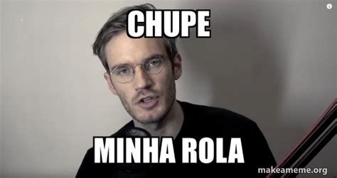 Chupe Minha Rola Pewdiepie Meme Generator