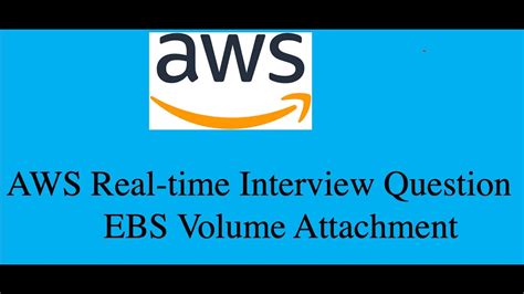 Aws Real Time Interview Question Ebs Volume Attachment Youtube