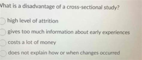 Solved What Is A Disadvantage Of A Cross Sectional