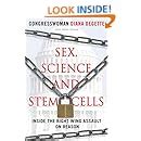 Sex Science And Stem Cells Inside The Right Wing Assault On Reason Diana DeGette