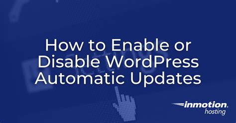 Learn How To Enable Or Disable Automatic WordPress Updates