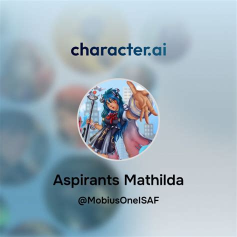 Chat With Aspirants Mathilda Character Ai Personalized Ai For Every Moment Of Your Day