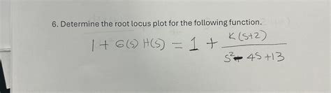 solved determine the root locus plot for the following