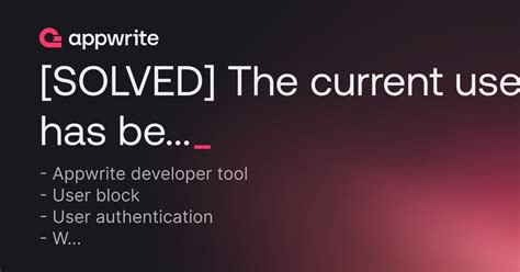 Solved The Current User Has Been Blocked Threads Appwrite