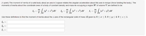 Solved The Moment Of Inertia Of A Solid Body About An Axis