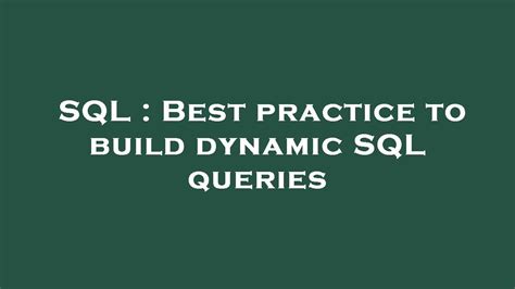 Sql Best Practice To Build Dynamic Sql Queries Youtube