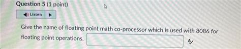 Solved Give The Name Of Floating Point Math Co Processor