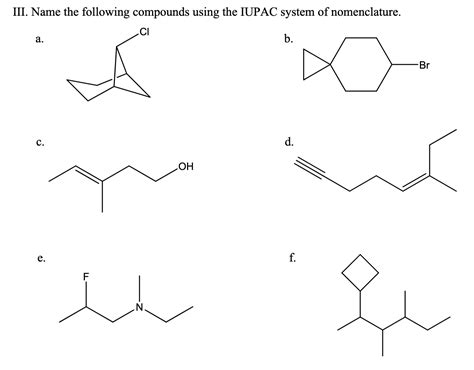 Solved Iii Name The Following Compounds Using The Iupac