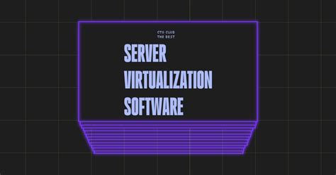 22 Best Server Virtualization Software Picks For 2025