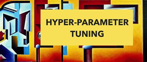 Hyperparameter Tuning — Common Methods With Code In Python By Bedouin