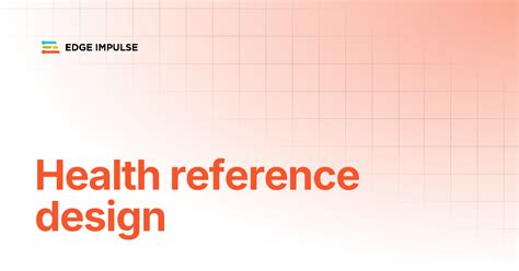 Health Reference Design Edge Impulse Documentation