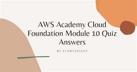 AWS Academy Cloud Foundation Module 10 Quiz Answers 2025