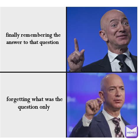 Finally Remembering The Answer To That Question Forgetting What Was The