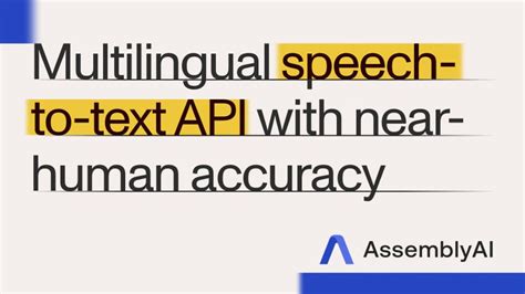 Assemblyai Ai Models To Transcribe And Understand Speech Assemblyai