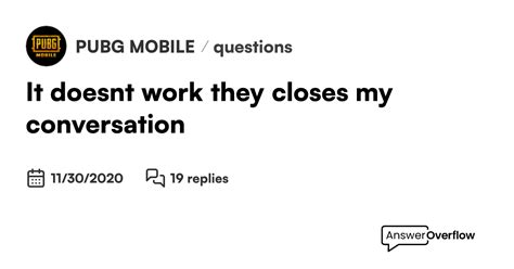 It Doesnt Work They Closes My Conversation Pubg Mobile