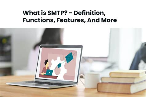 What Is Smtp Definition Functions Features And More