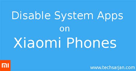 How To Disable System Apps Bloatware On Miui 8 Xiaomi Phones Without Root Tech Sarjan