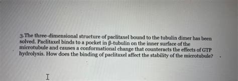 Solved 3the Three Dimensional Structure Of Paclitaxel Bound