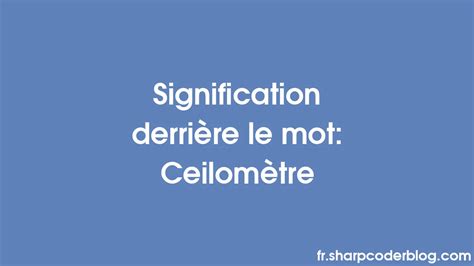 signification derrière le mot ceilomètre sharp coder blog