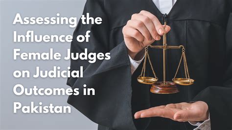 Gendered Justice Assessing The Influence Of Female Judges On Judicial Outcomes In Pakistan