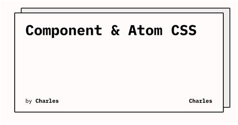 Component And Atom Css Charles