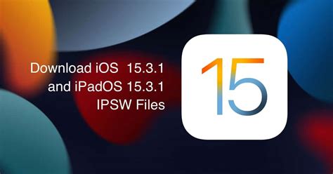 Download IOS And IPadOS IPSW Firmware Files