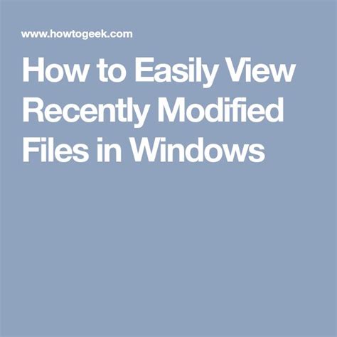 how to easily view recently modified files in windows windows easily modified