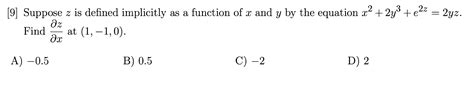 Solved Suppose Z Is Defined Implicitly As A Function Of Chegg